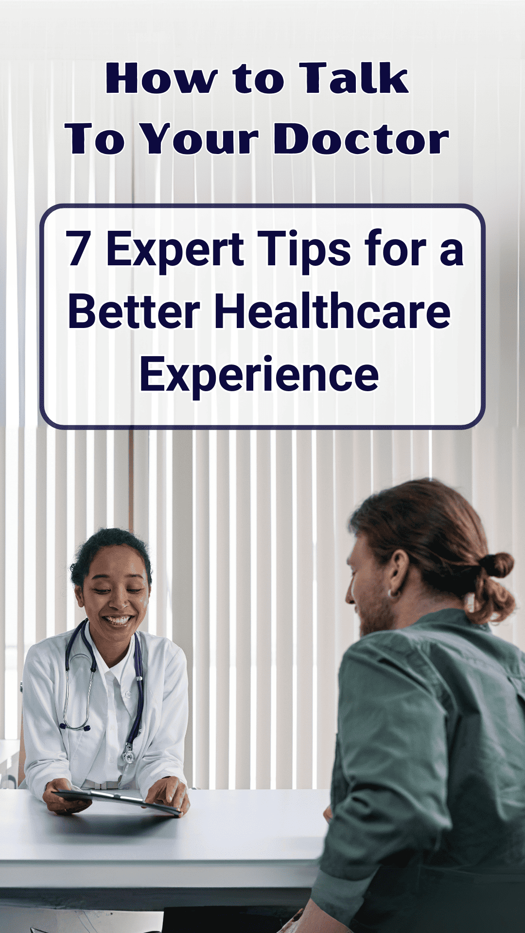 How to talk to your doctor: 7 expert tips for a better healthcare ...
